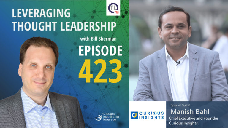The Human Side of Thought Leadership Research | Manish Bahl